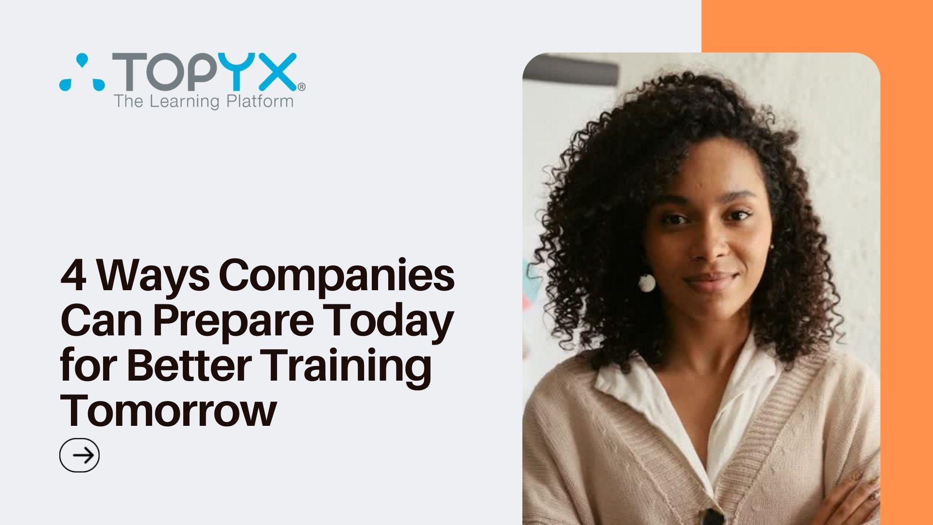 4 Ways Companies Can Prepare Today for Better Training Tomorrow